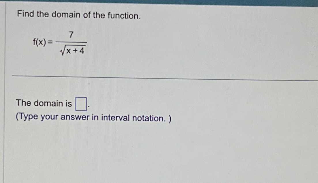 Solved Find The Domain Of The Function F X 7x 42the Domain