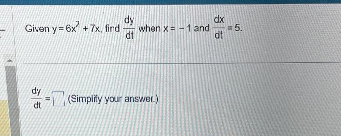 Solved Given y=6x2+7x, find dtdy when x=−1 and dtdx=5. dtdy= | Chegg.com