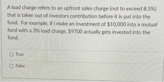 Solved A load charge refers to an upfront sales charge (not | Chegg.com