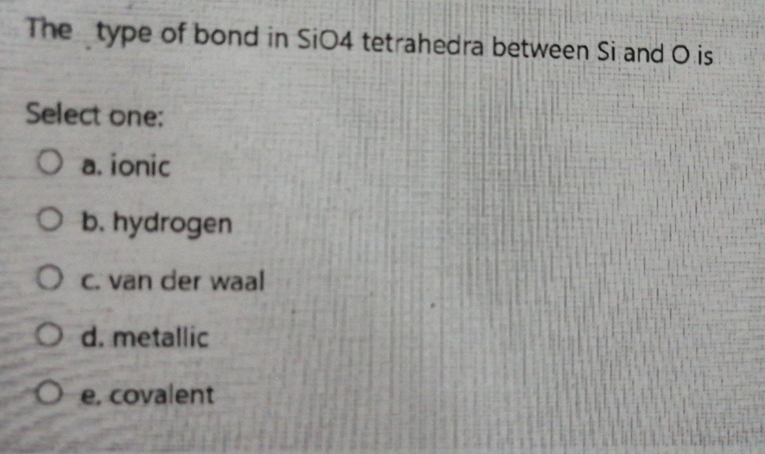 Solved The Type Of Bond In Sio4 Tetrahedra Between Si And O