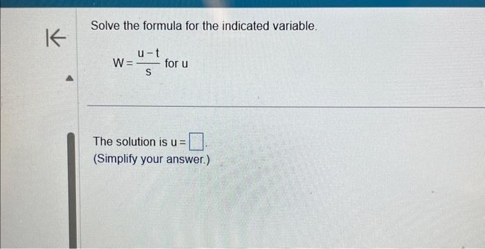 Solved Solve the formula for the indicated variable. W=su−t | Chegg.com