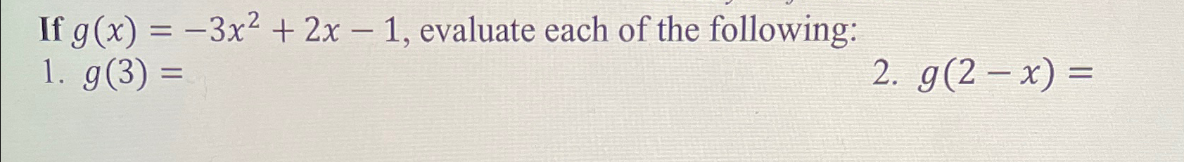 Solved If g(x)=-3x2+2x-1, ﻿evaluate each of the | Chegg.com