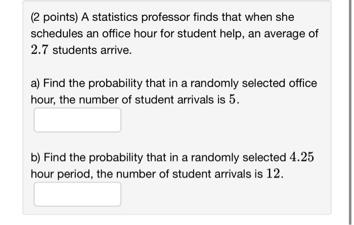 Solved (2 points) A statistics professor finds that when she | Chegg.com