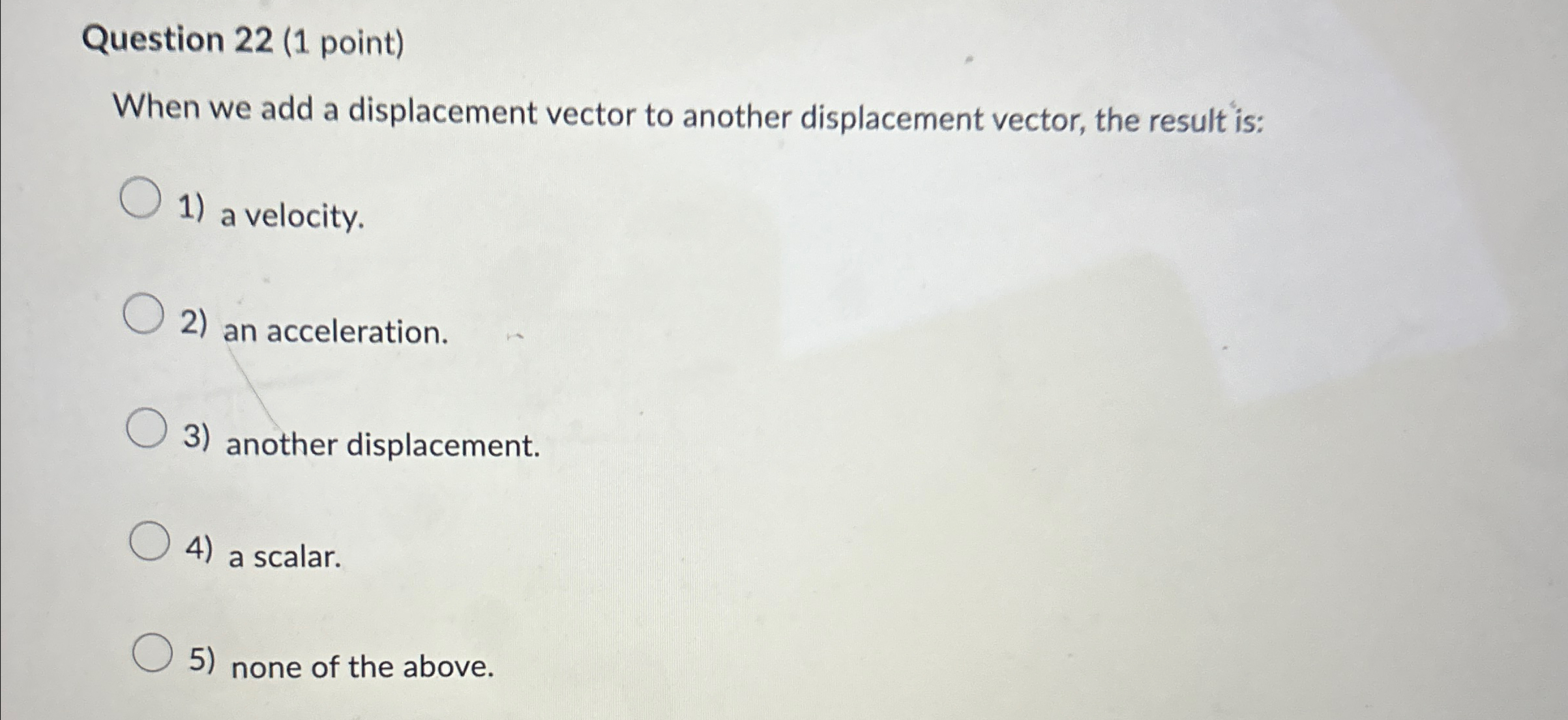 Solved Question 22 (1 ﻿point)When we add a displacement | Chegg.com
