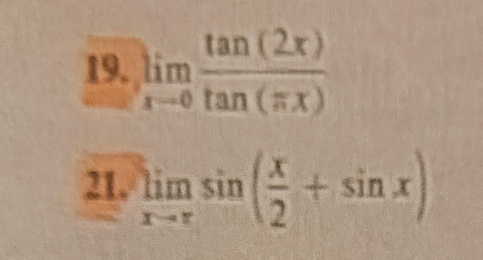 Solved 19. limx→0tan(πx)tan(2x) 21. limx→∞sin(2x+sinx) | Chegg.com