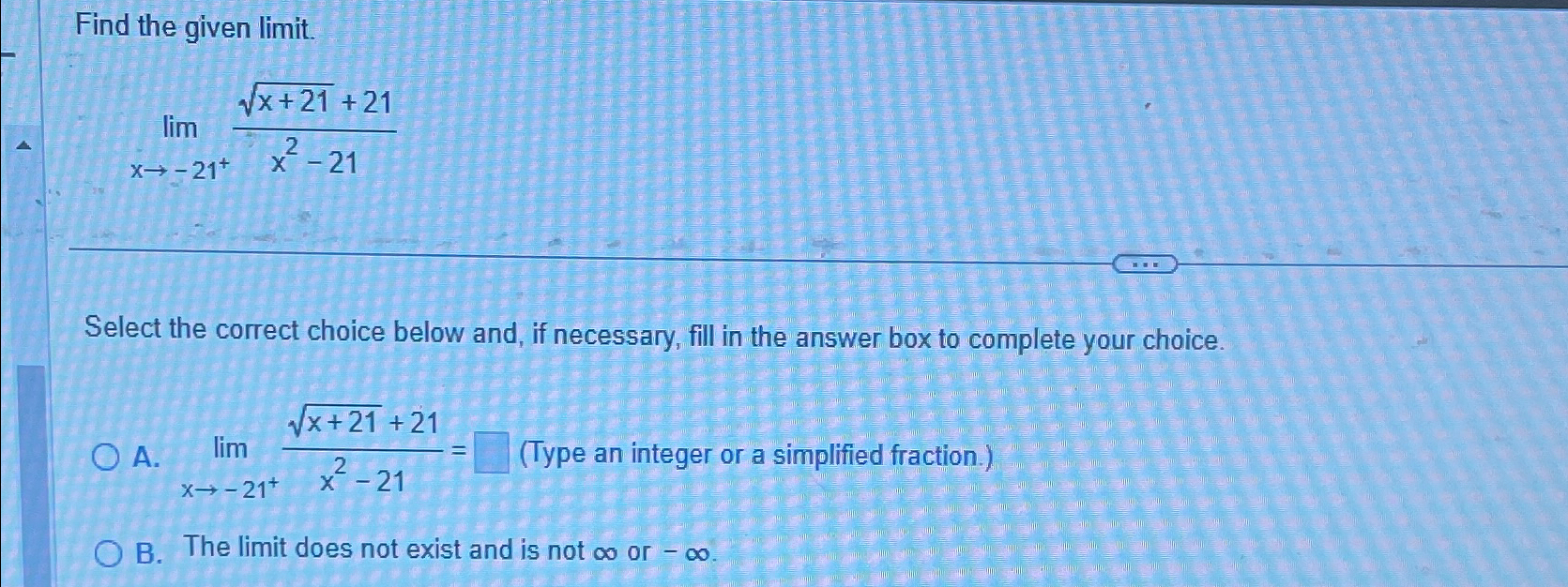 Solved Find the given limit.limx→-21+x+212+21x2-21Select the | Chegg.com