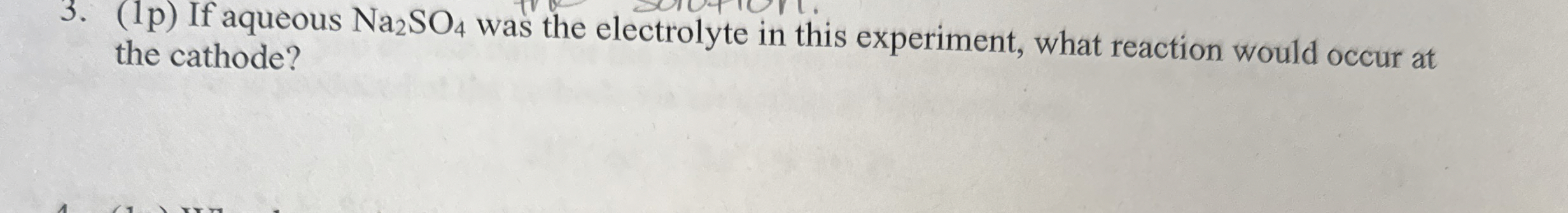 Solved (1p) ﻿If aqueous Na2SO4 ﻿was the electrolyte in this | Chegg.com