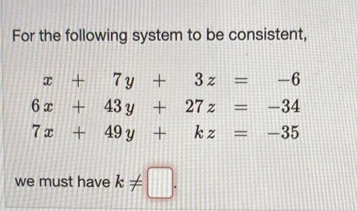 Solved For the following system to be consistent, | Chegg.com