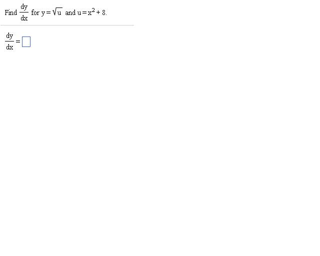 Solved find dy/dx for y= u and u=x2+8. dy/dx= | Chegg.com