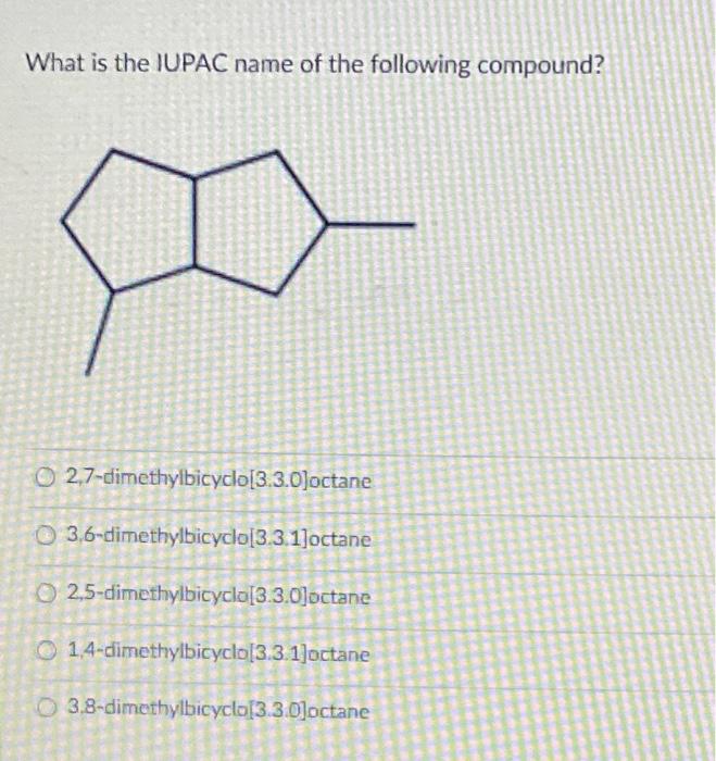 Solved What is the IUPAC name of the following compound? | Chegg.com