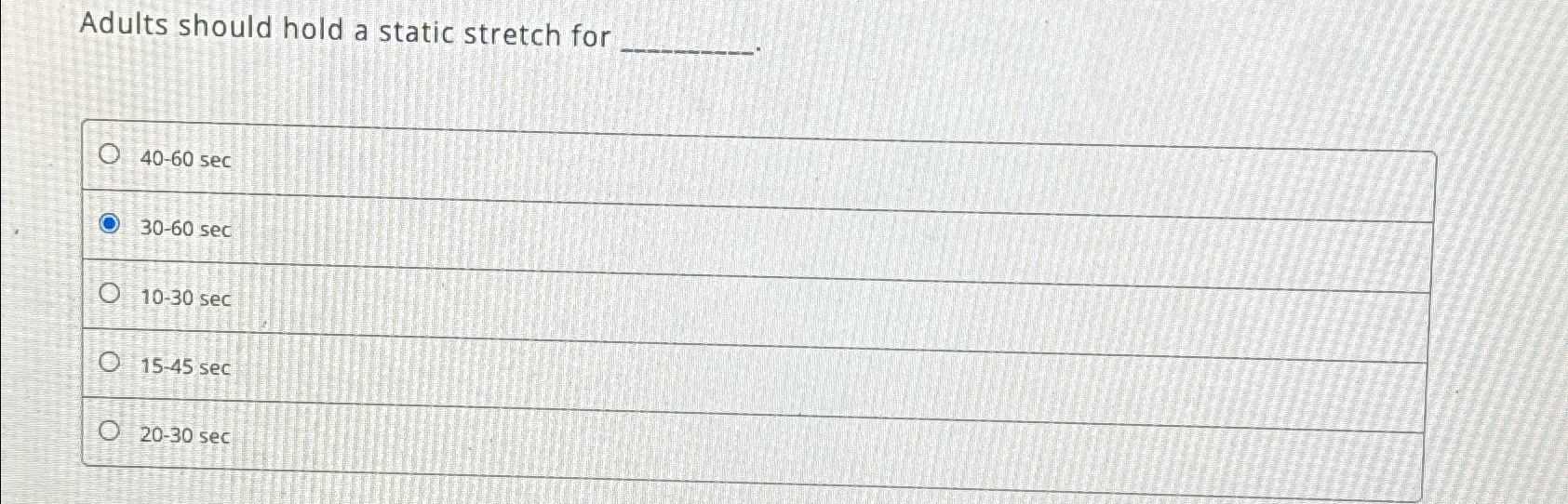 Solved Adults should hold a static stretch for40-60 | Chegg.com