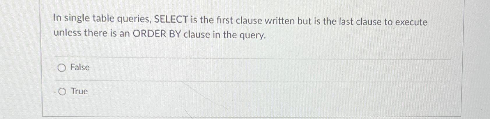 Solved In single table queries, SELECT is the first clause | Chegg.com