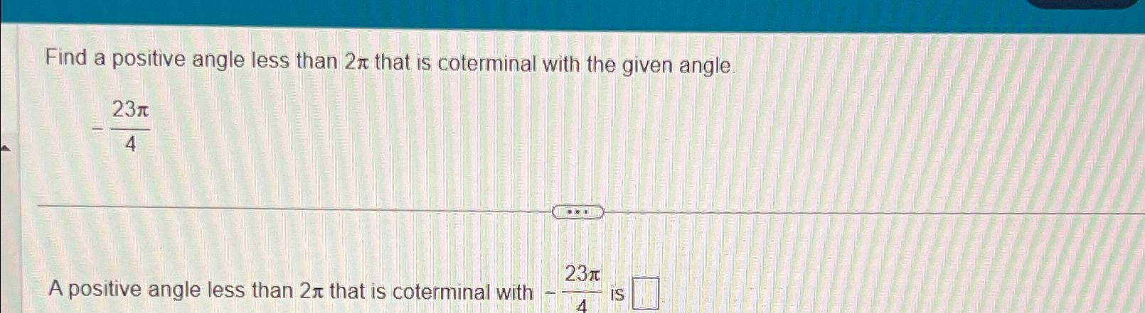 Solved Find a positive angle less than 2π ﻿that is | Chegg.com