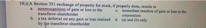 Solved 10. A Section 351 exchange of property for stock, if | Chegg.com