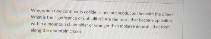 Solved Why, when two continents collide, is one not | Chegg.com
