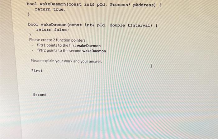 Solved bool wakeDaemon (const int\& pId, Process* pAddress) | Chegg.com