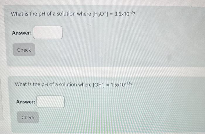 Solved What is the pH of a solution where [H3O+]=3.6×10−2 ? | Chegg.com