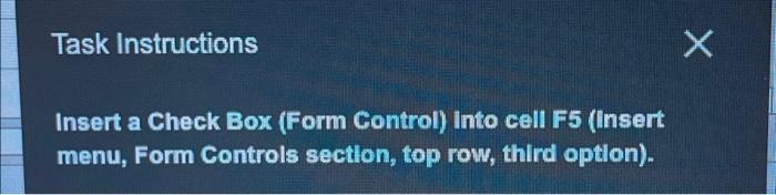 Solved Task Instructions х Insert a Check Box (Form Control) | Chegg.com