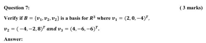 Solved Question 7: Verify if B={v1,v2,v2} is a basis for R3 | Chegg.com