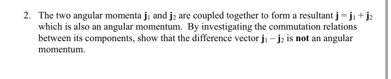 Solved The two angular momenta j1 ﻿and j2 ﻿are coupled | Chegg.com
