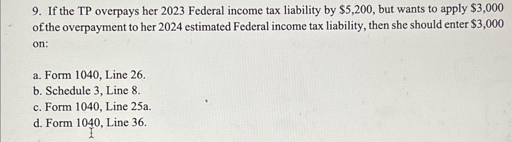 Solved If the TP overpays her 2023 Federal income tax | Chegg.com