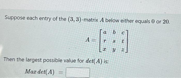 Solved Suppose each entry of the (3,3)-matrix A below either | Chegg.com