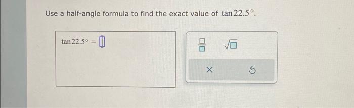 Solved Use a half-angle formula to find the exact value of | Chegg.com