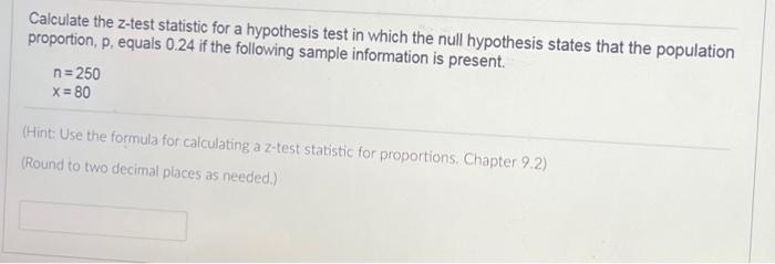 Solved Calculate the z-test statistic for a hypothesis test | Chegg.com