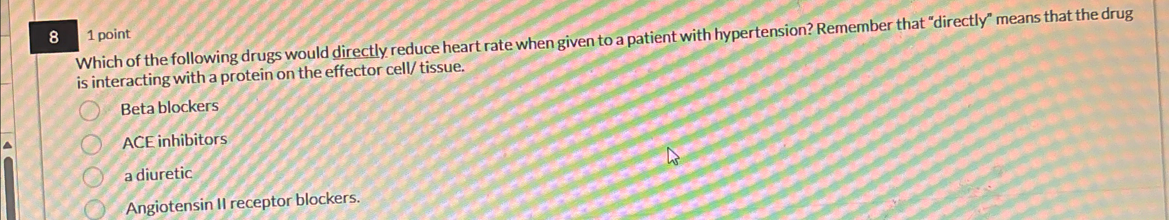 Solved 81 ﻿pointWhich of the following drugs would directly | Chegg.com