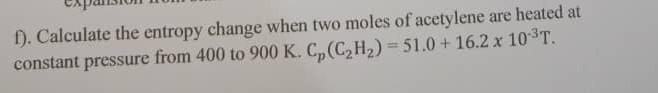 Solved f). Calculate the entropy change when two moles of | Chegg.com