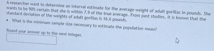 Solved A researcher want to determine an interval estimate | Chegg.com