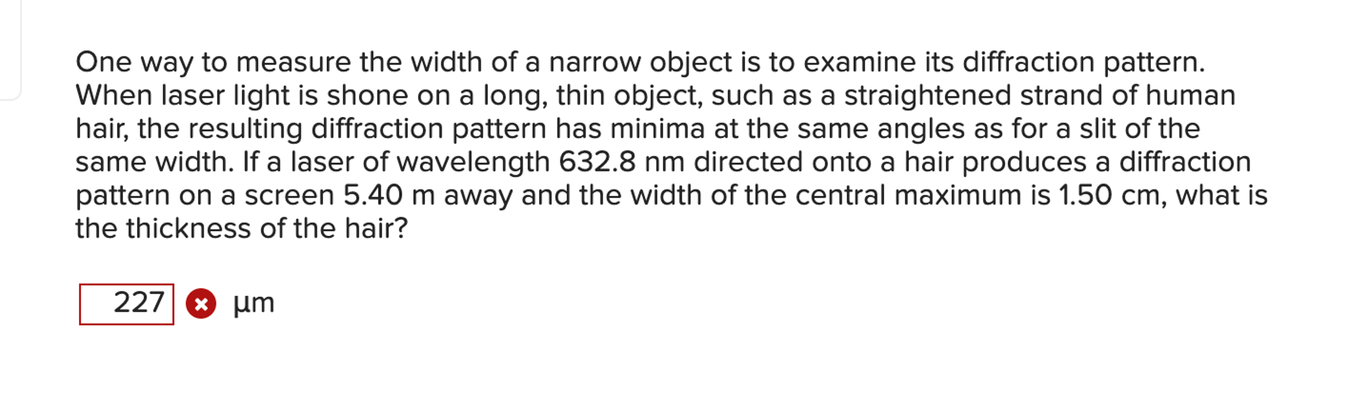 [Solved]: One way to measure the width of a narrow object i