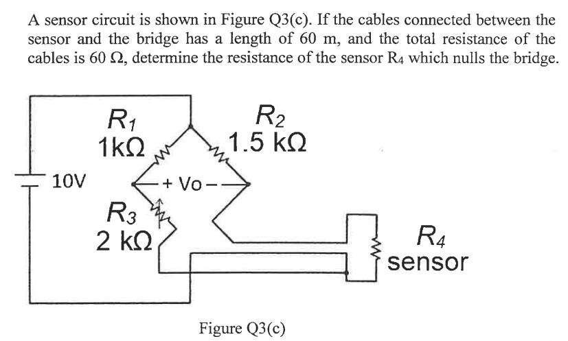 Solved A sensor circuit is shown in Figure Q3(c). ﻿If the | Chegg.com