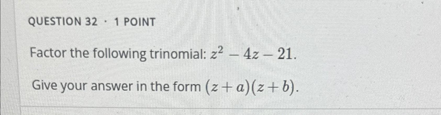 Solved QUESTION 32 - 1 ﻿POINTFactor the following trinomial: | Chegg.com