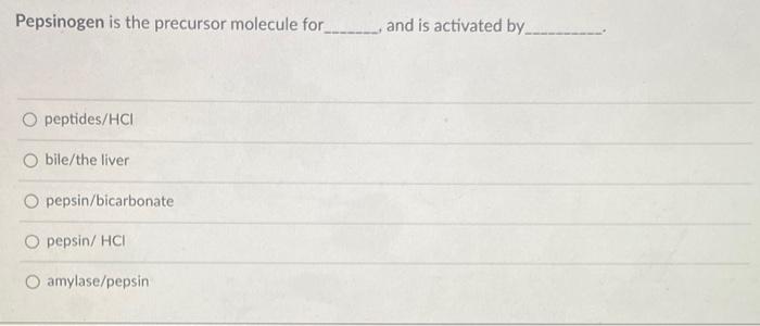 Solved Pepsinogen is the precursor molecule for O | Chegg.com