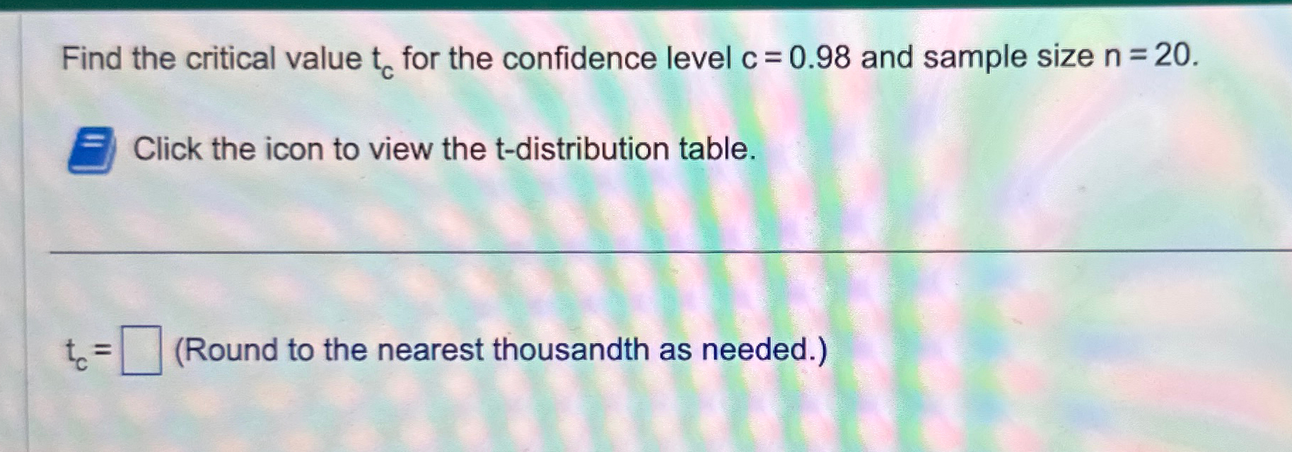 Solved Find the critical value tc ﻿for the confidence level | Chegg.com