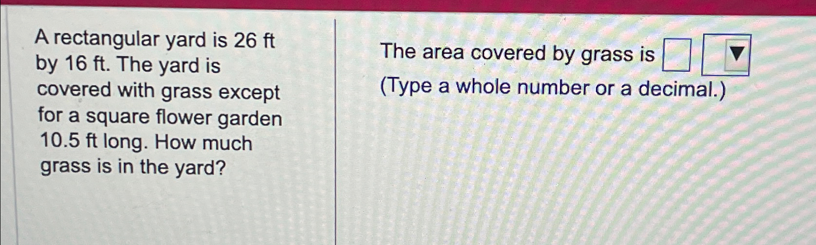 Solved A rectangular yard is 26ft ﻿by 16ft. ﻿The yard is | Chegg.com