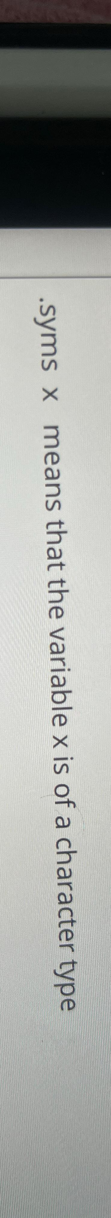 Solved . ﻿syms x ﻿means that the variable x ﻿is of a | Chegg.com