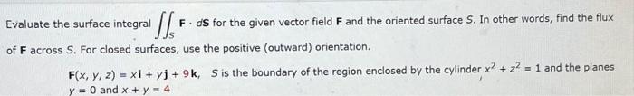 Solved Evaluate the surface integral ∬SF⋅dS for the given | Chegg.com