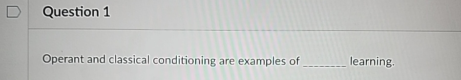 Solved Question 1Operant and classical conditioning are | Chegg.com