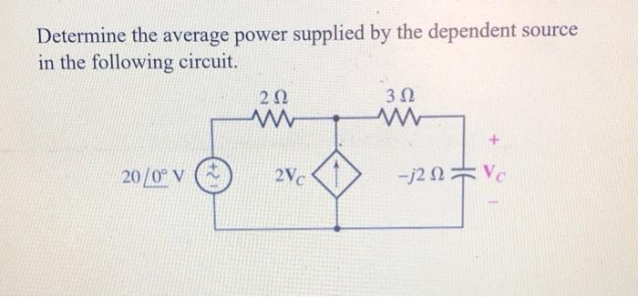 Solved Determine the average power supplied by the dependent | Chegg.com