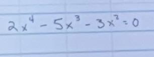 Solved 2x4-5x3-3x2=0 | Chegg.com