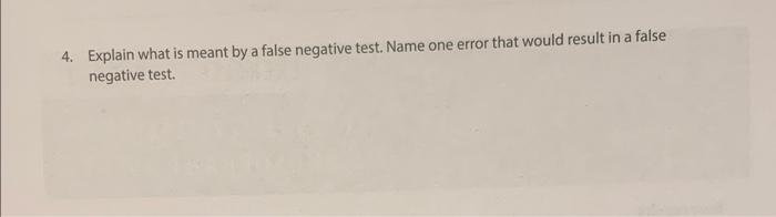 Solved 4. Explain what is meant by a false negative test. | Chegg.com