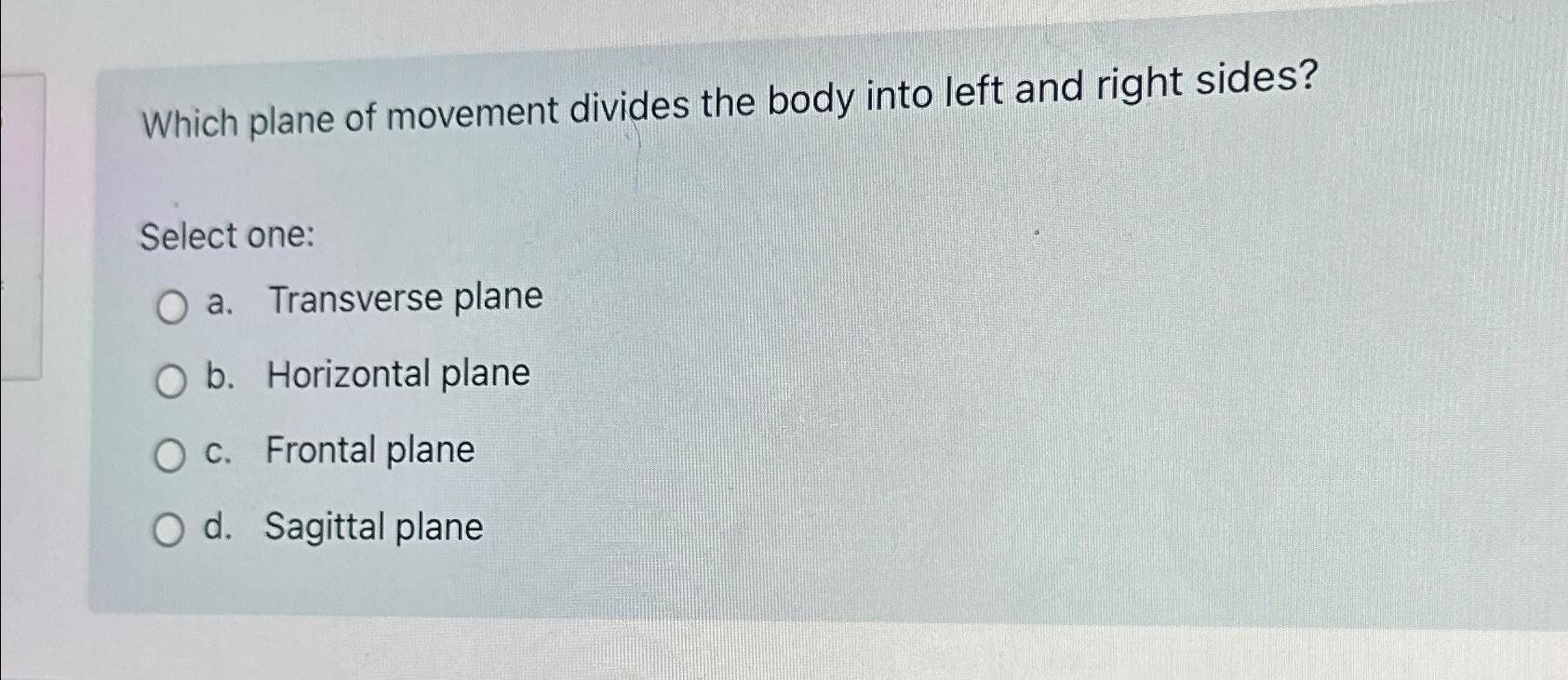 Which plane of movement divides the body into left | Chegg.com