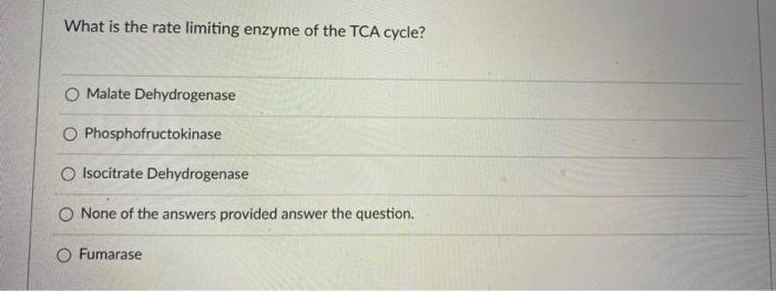 Solved What is the rate limiting enzyme of the TCA cycle? O | Chegg.com