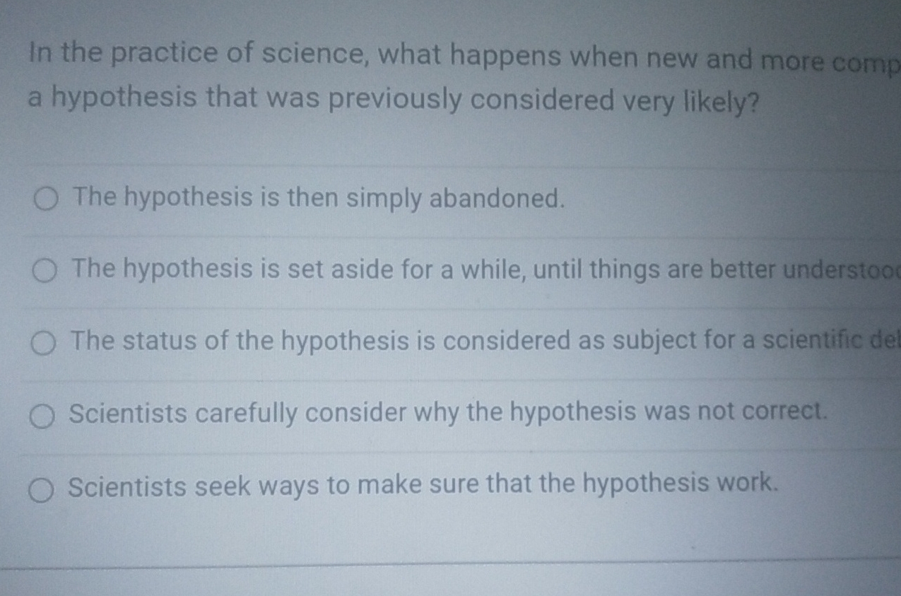 Solved In the practice of science, what happens when new and | Chegg.com