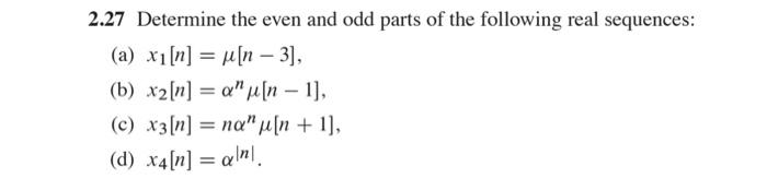 Solved 2.27 Determine the even and odd parts of the | Chegg.com