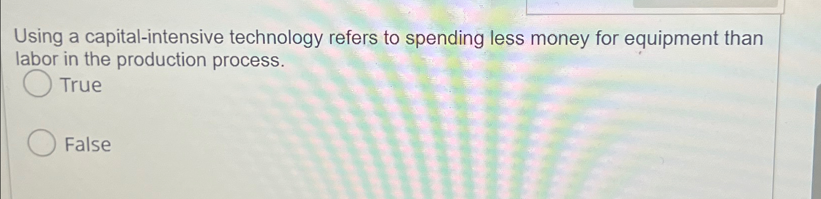 Solved Using a capital-intensive technology refers to | Chegg.com