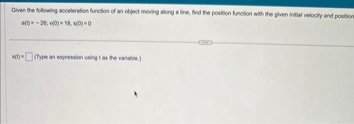 Solved Given the following acceleration function of an | Chegg.com
