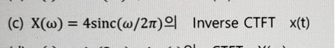 Solved (C) X(w) = 4sinc(w/210) Inverse CTFT X(t) | Chegg.com